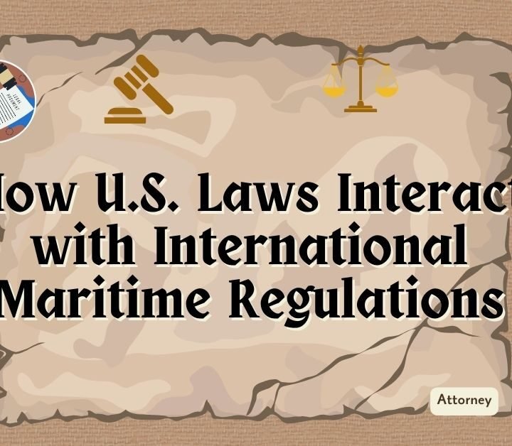 How U.S. Laws Interact with International Maritime Regulations